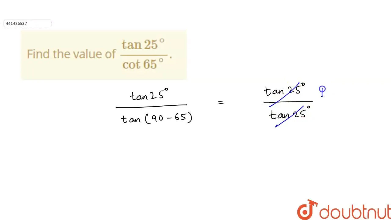 Find the value of (tan25^(@))/(cot65^(@)).
