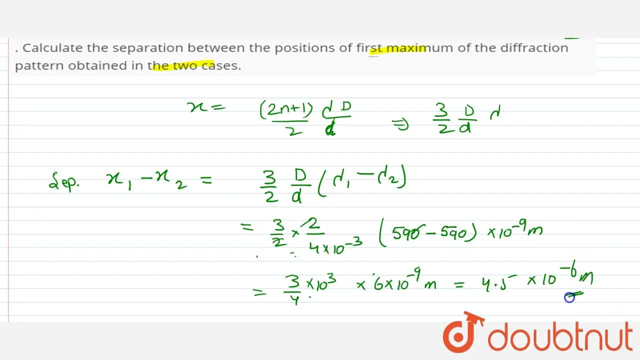 Two wavelength of sodium light 590 nm and 596 nm are used in turn to s
