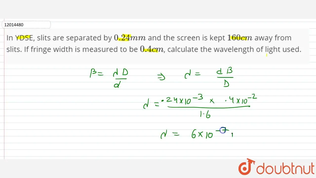 In YDSE, slits are separated by 0.24 mm and the screen is kept 160 cm