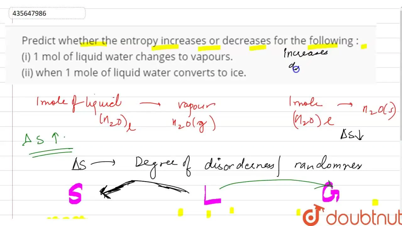 Predict whether the entropy increases or decreases for the following