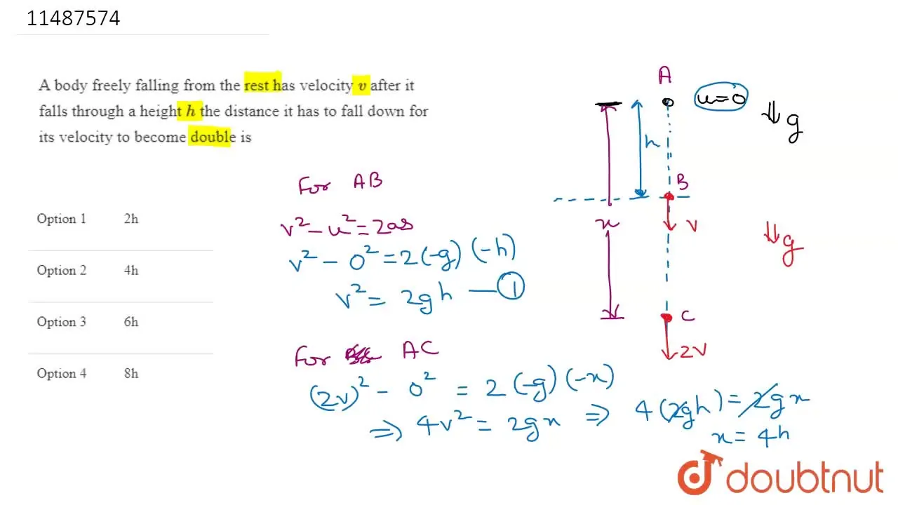 A body freely falling from the rest has velocity v after it falls thro