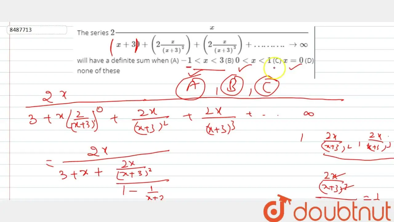 The series 2x/(x+30+(2x/(x+3)^2)+(2x/(x+3)^3)+……….to oo will have a de