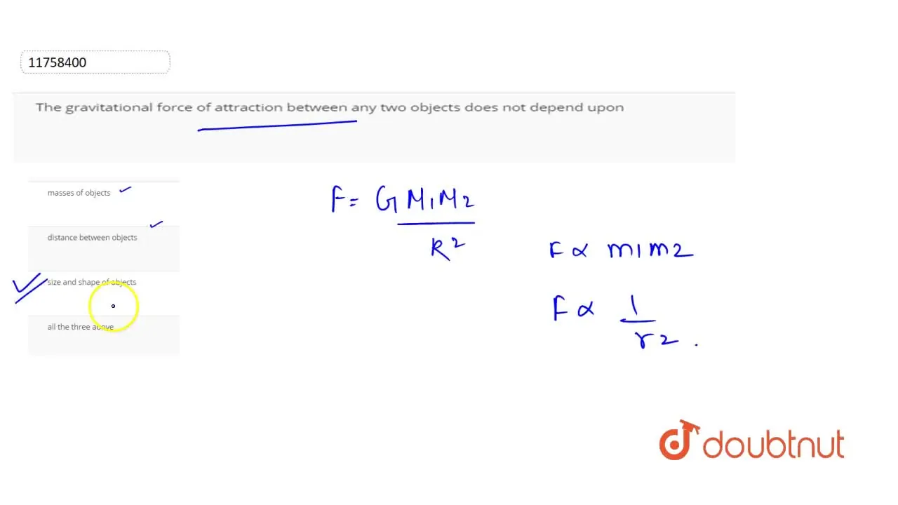 The gravitational force of attraction between any two objects does not