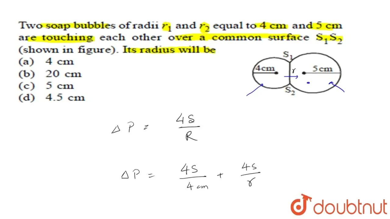 Two soap bubbles of radii r(1) and r(2) equal to 4 cm and 5 cm are to