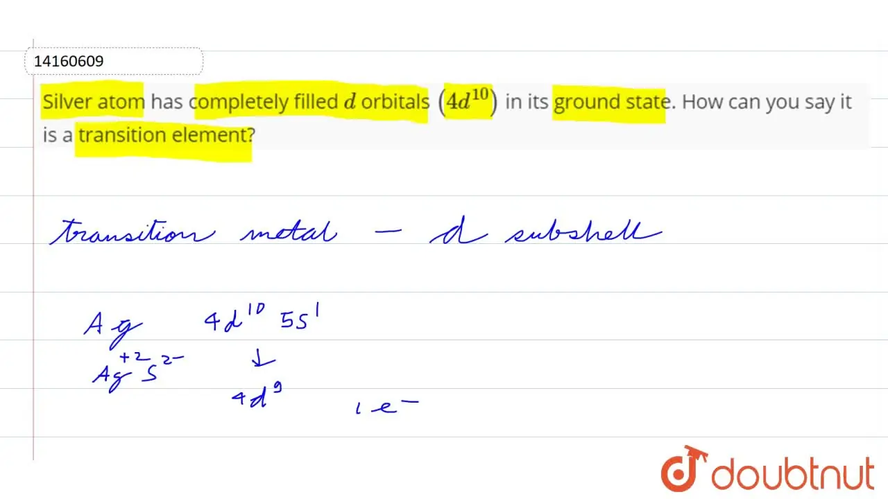 Silver atom has completely filled d orbitals (4d^(10)) in its ground s