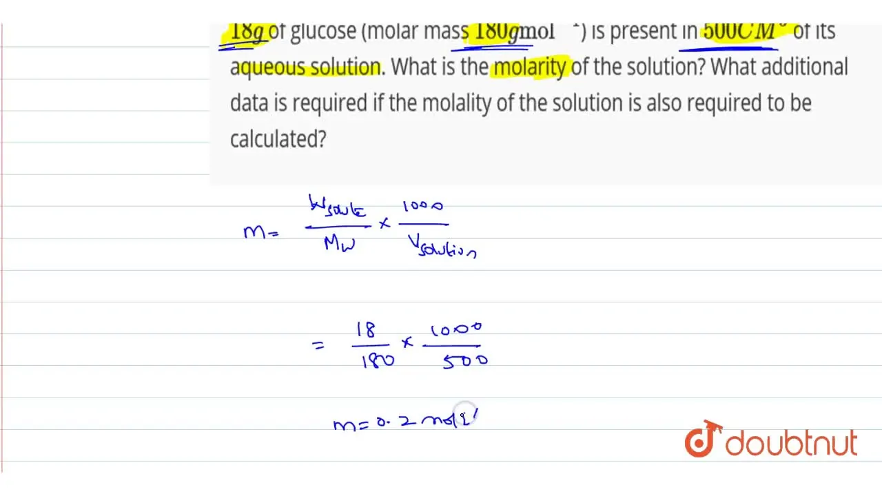 18g of glucose (molar mass 180g "mol"^(-1)) is present in 500CM^(3) of