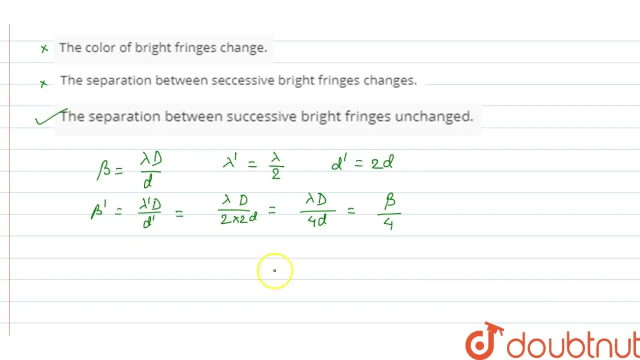 The separation between successive bright fringes changes