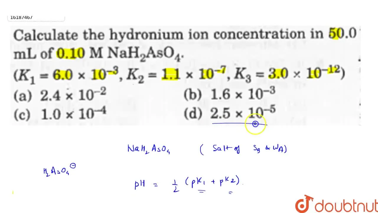 Calculate the hydronium ion concentration in 50.0 mL of 0.10 M NaH2AsO