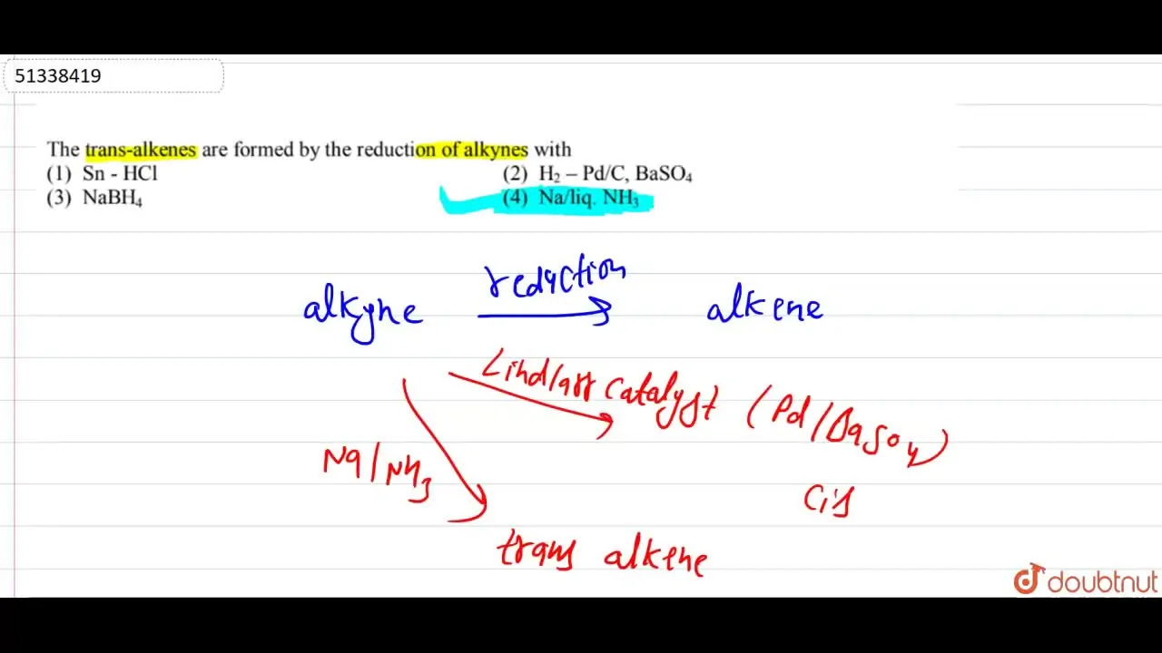 The trans-alkenes are formed by the reduction of alkynes with