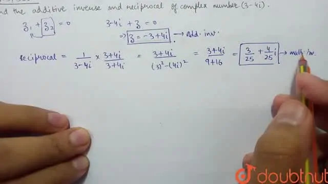 Find the additive inverse and reciprocal of complex number 3-4i.