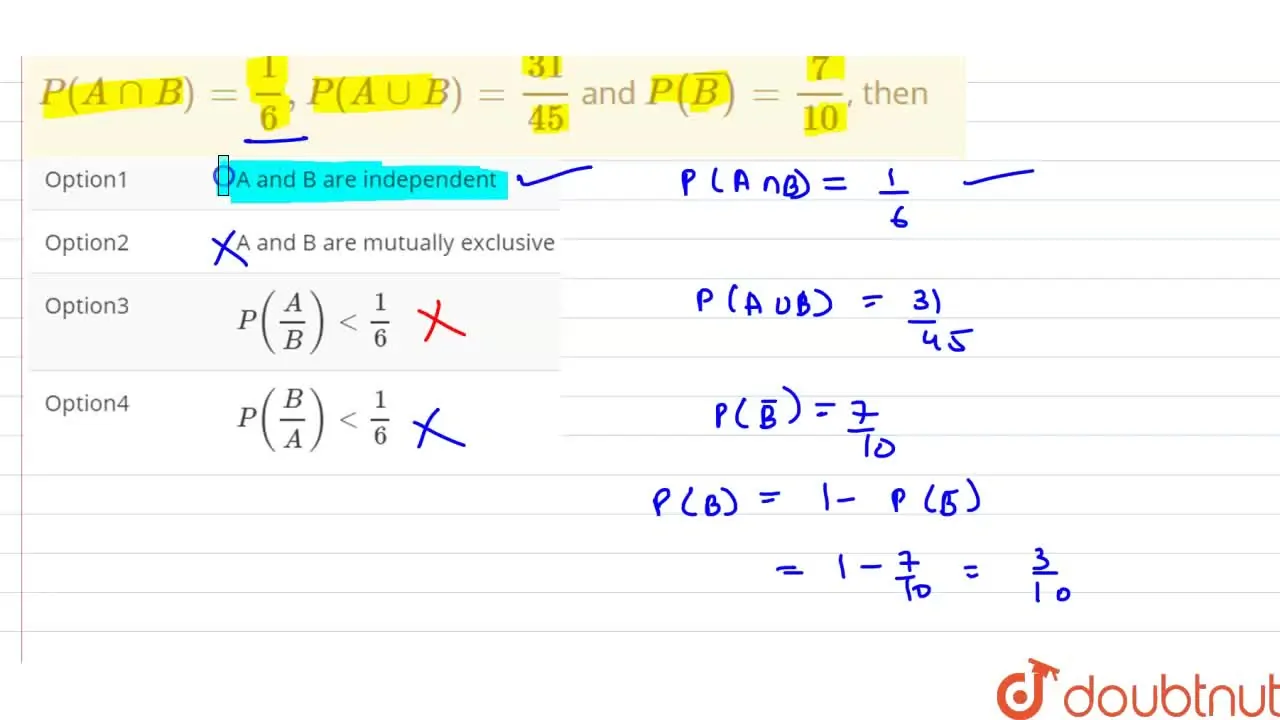 Let A and B be two events such that P(A nn B) = 1/6, P(A uu B)=31/45