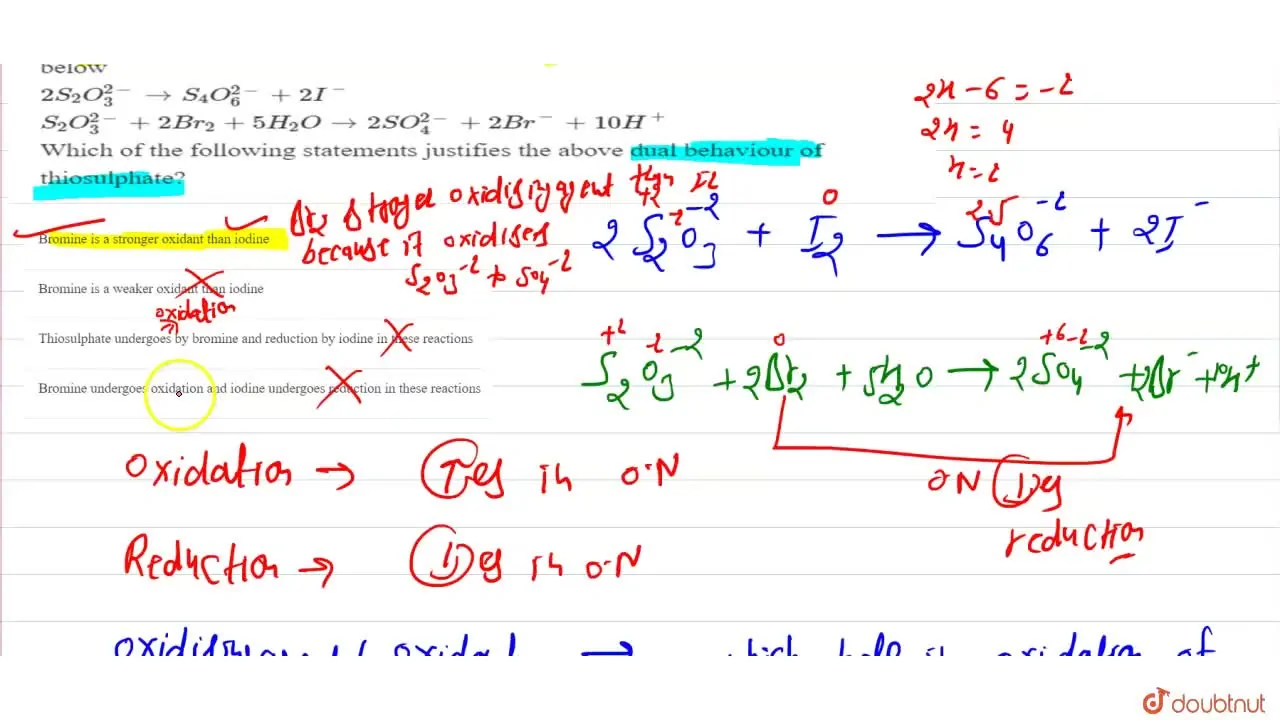 Thiosulphate undergoes oxidation by bromine and reduction by iodine in