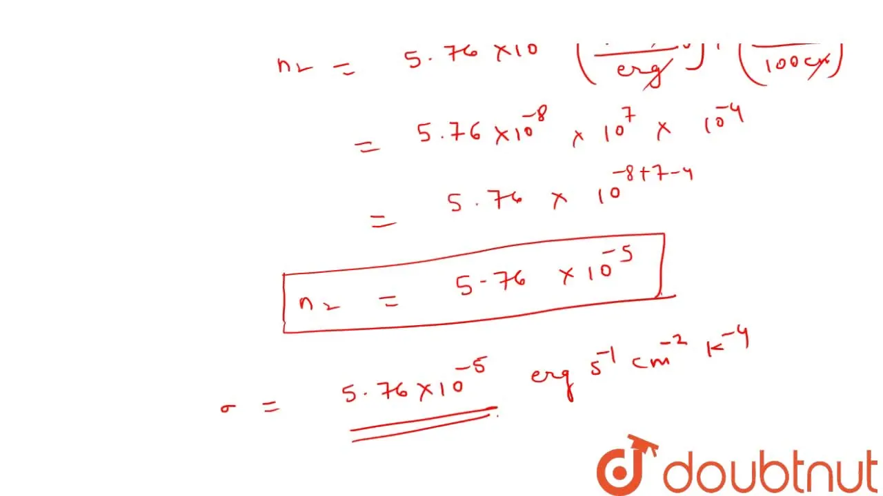 The value of Stefan's constant is sigma =5.76xx 10^(-8) J s^(-1) m^(-2