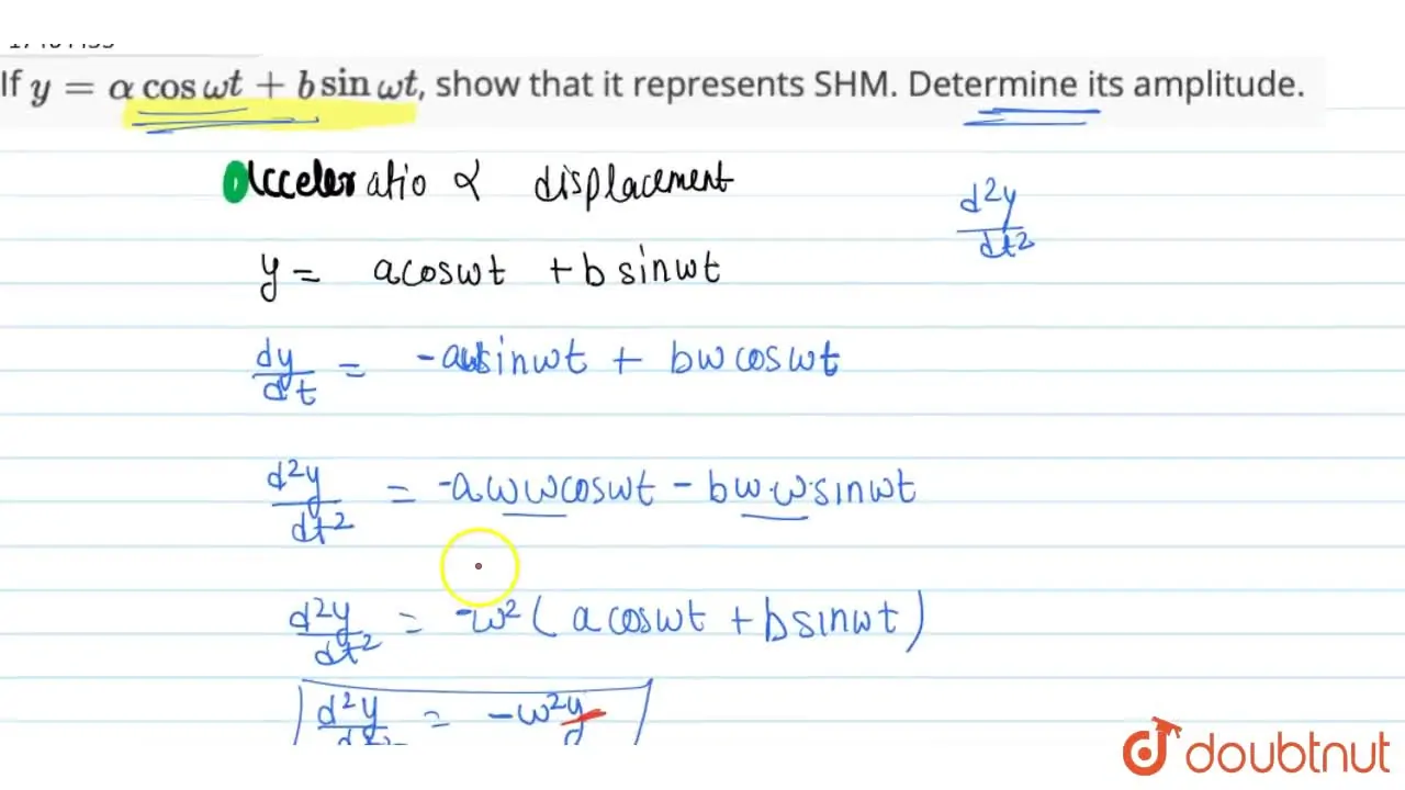 If y=alpha cos omega t+b sin omegat, show that it represents SHM. Det
