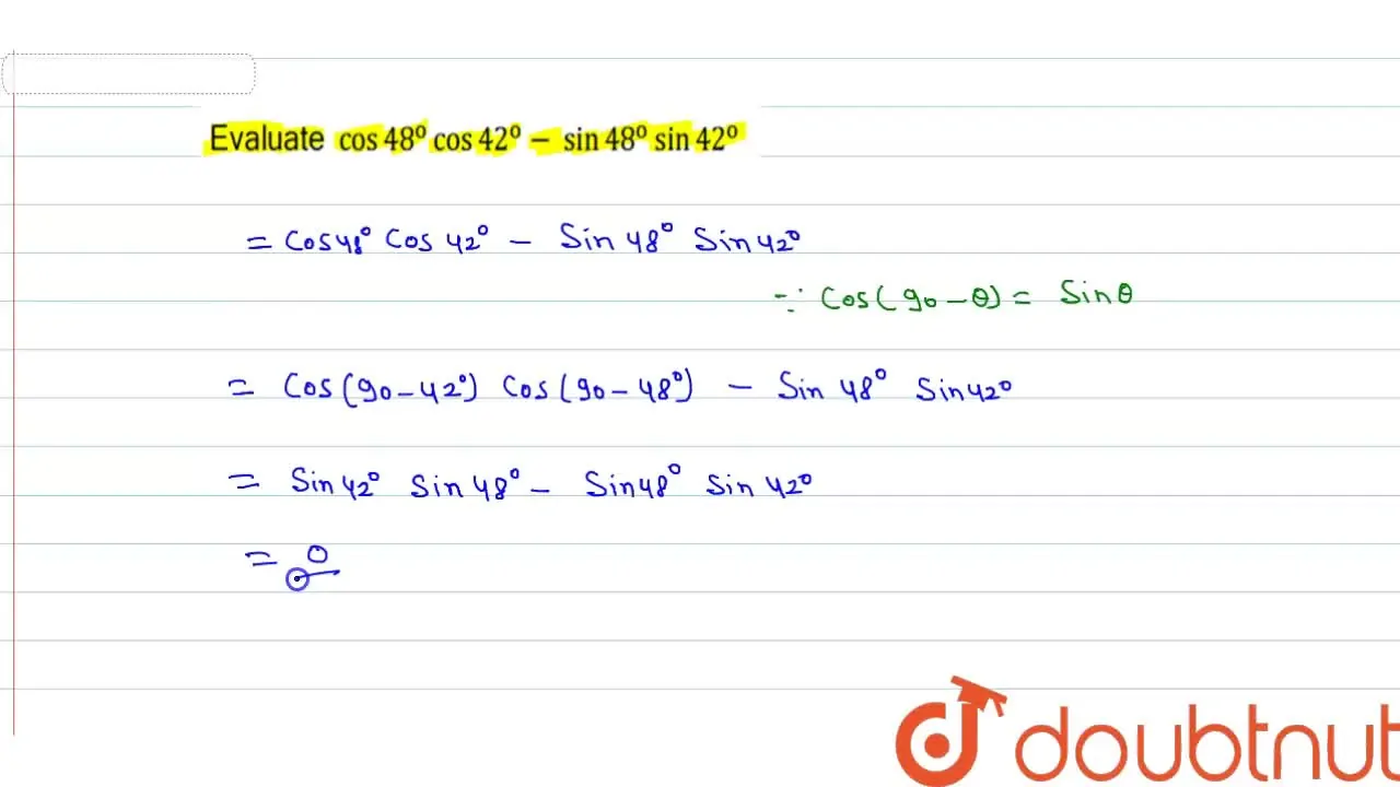 Evaluate cos 48^(@) cos 42^(@) - sin48^(@) sin 42^(@)