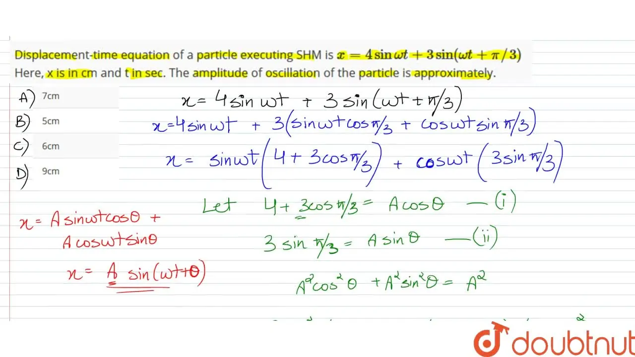 Displacement-time equation of a particle executing SHM is x=4sinomegat
