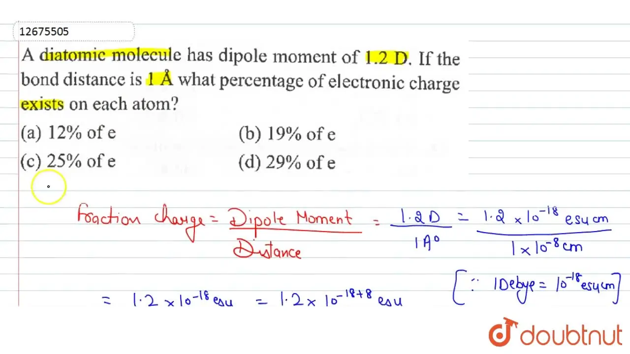 A diatomic molecule has dipole moment of 1.2 D. If the bond distance