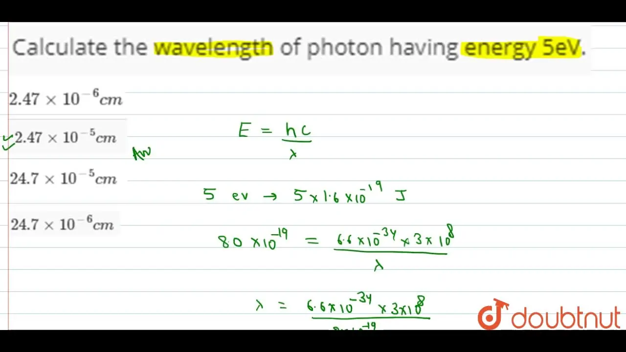 Calculate the wavelength of photon having energy 5eV.