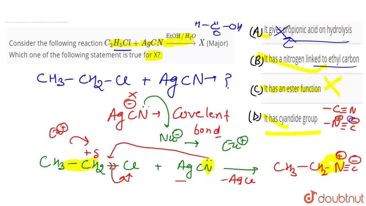 Consider the following reaction C2H5Cl+AgCNoverset("EtOH"//H2O)rarrX