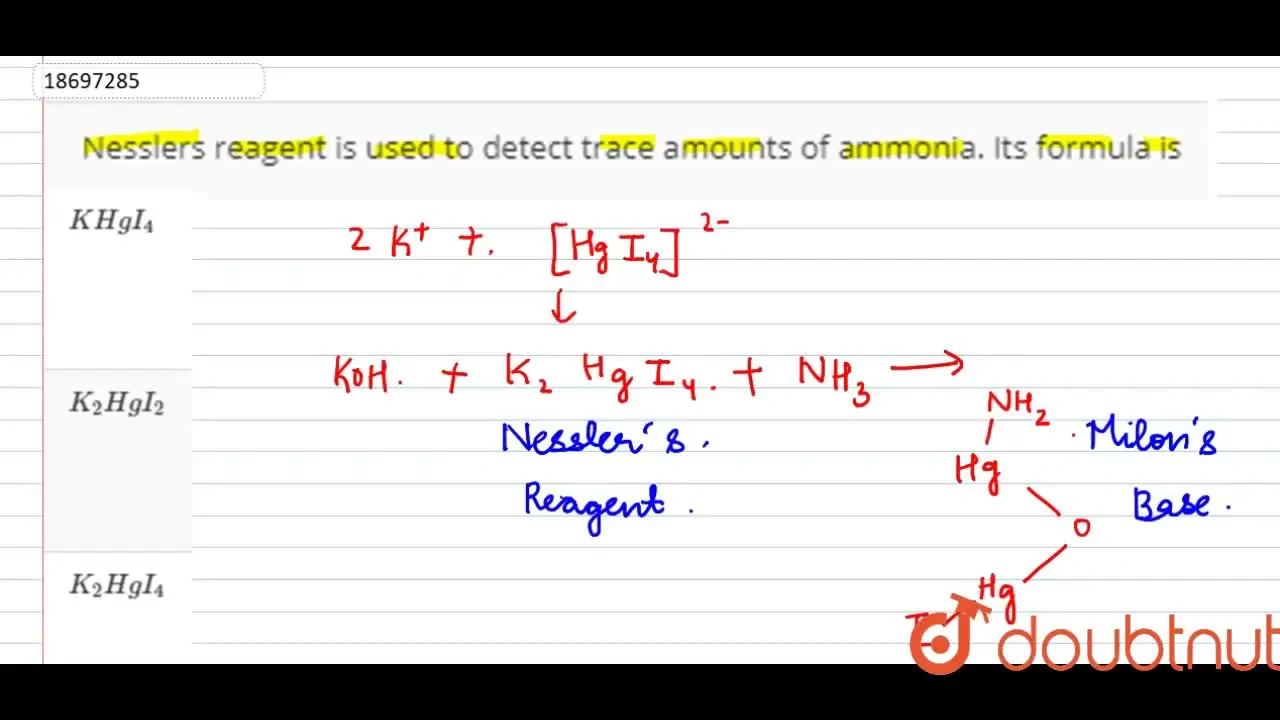 Nesslers reagent is used to detect trace amounts of ammonia. Its formu