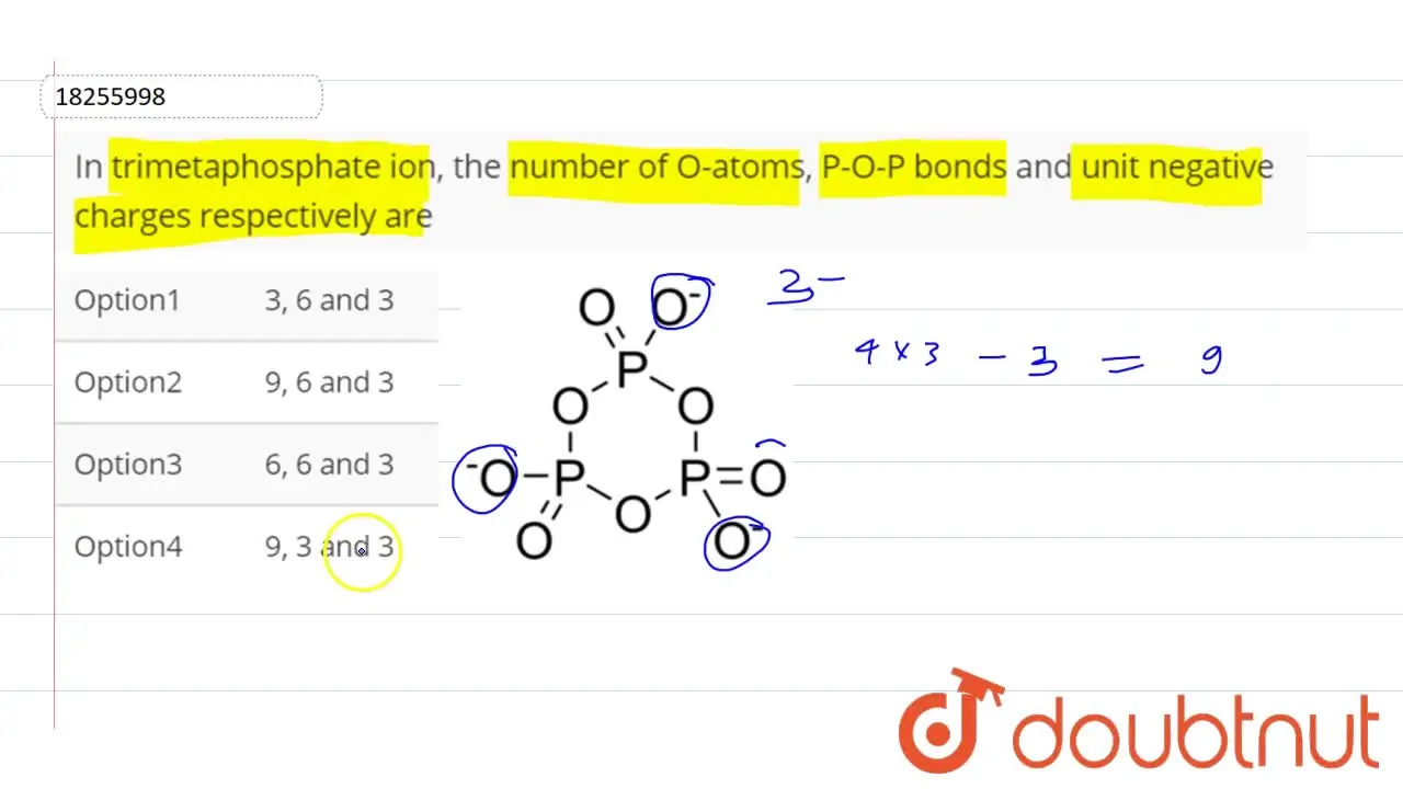 In trimetaphosphate ion, the number of O-atoms, P-O-P bonds and unit n