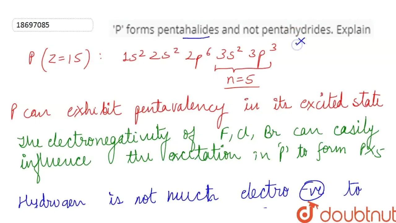 'P' forms pentahalides and not pentahydrides. Explain
