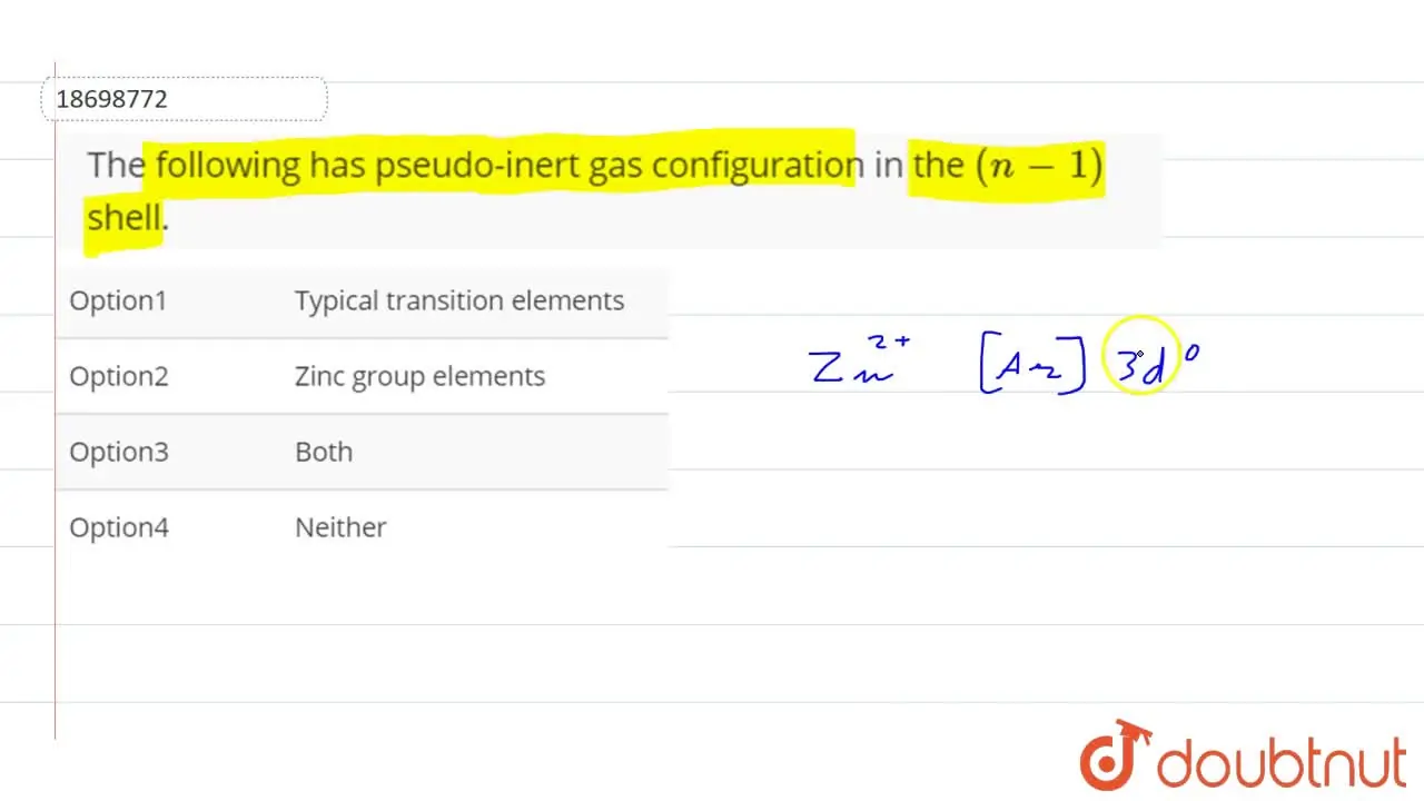 The following has pseudo-inert gas configuration in the (n-1) shell.