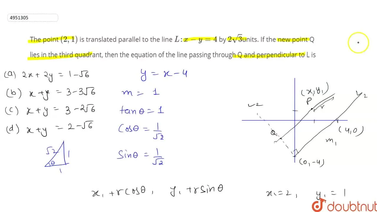 The point (2,1) is translated parallel to the line L: x-y=4 by 2sqrt(