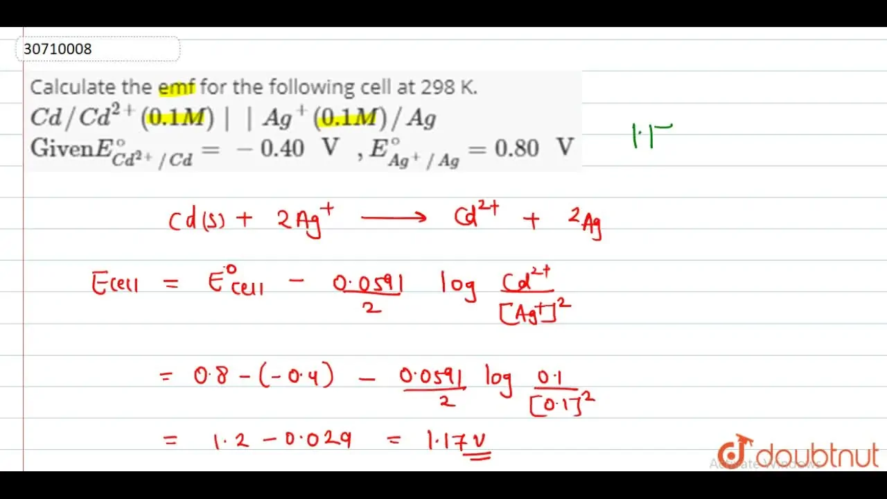Calculate the emf for the following cell at 298 K. Cd|Cd^(2+)(0.1 M)
