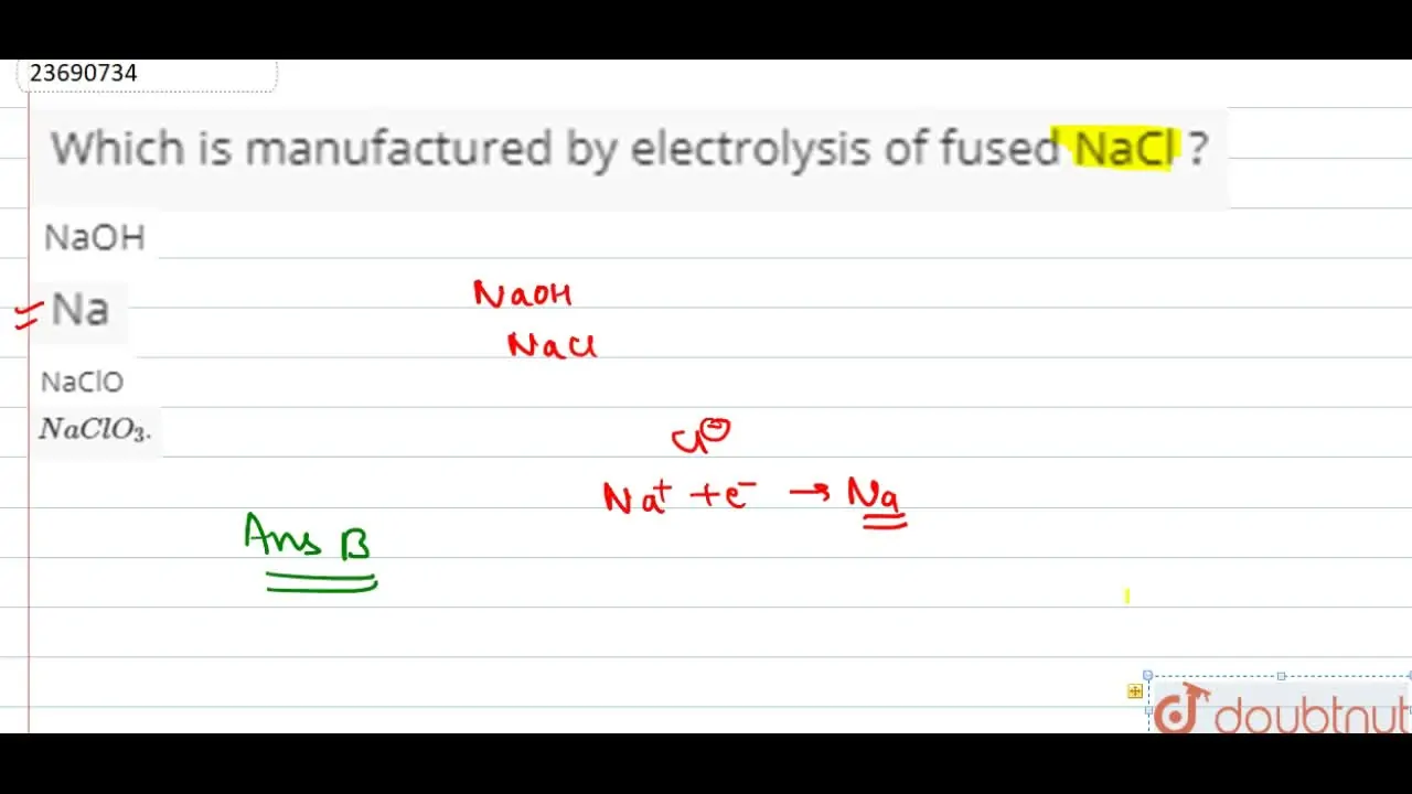 Which is manufactured by electrolysis of fused NaCl