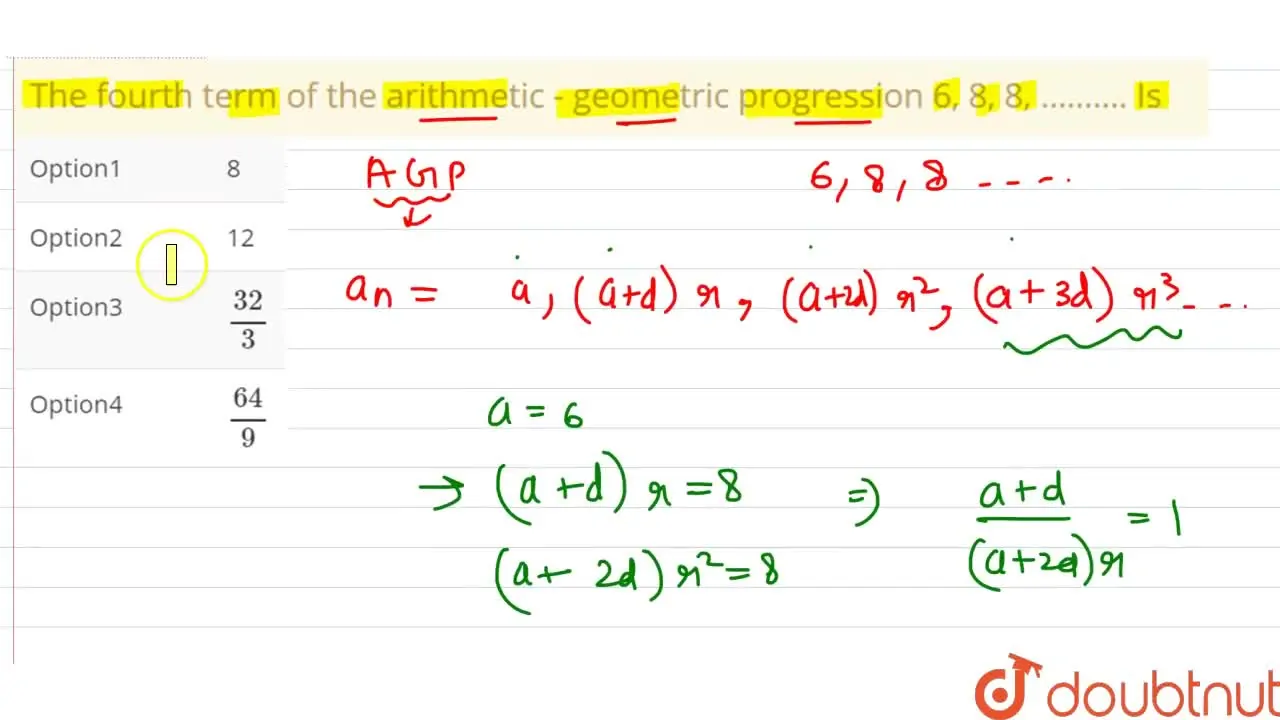 The fourth term of the arithmetic - geometric progression 6, 8, 8,