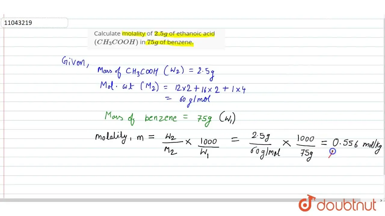Calculate molality of 2.5g of ethanoic acid (CH(3)COOH) in 75 g of ben