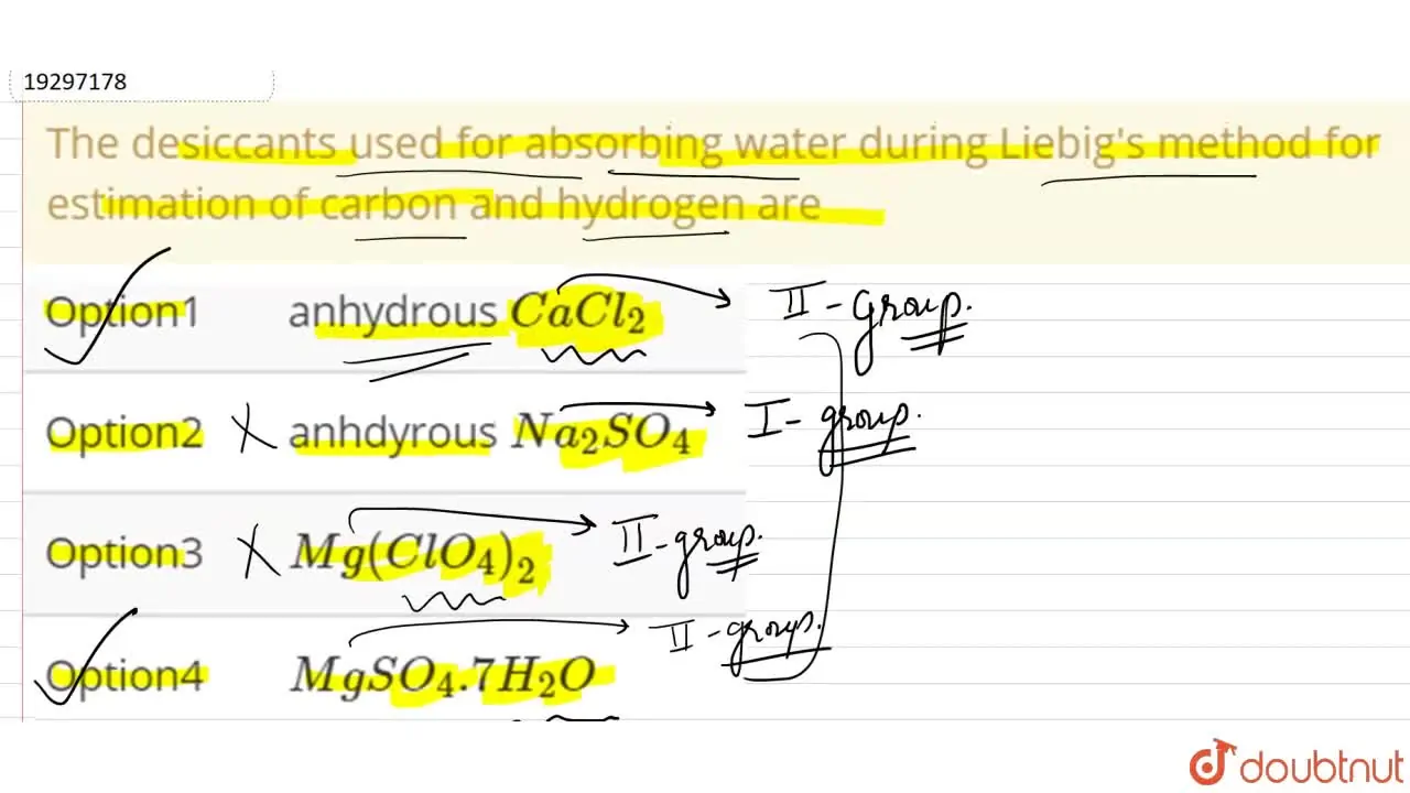 The desiccants used for absorbing water during Liebig's method for est