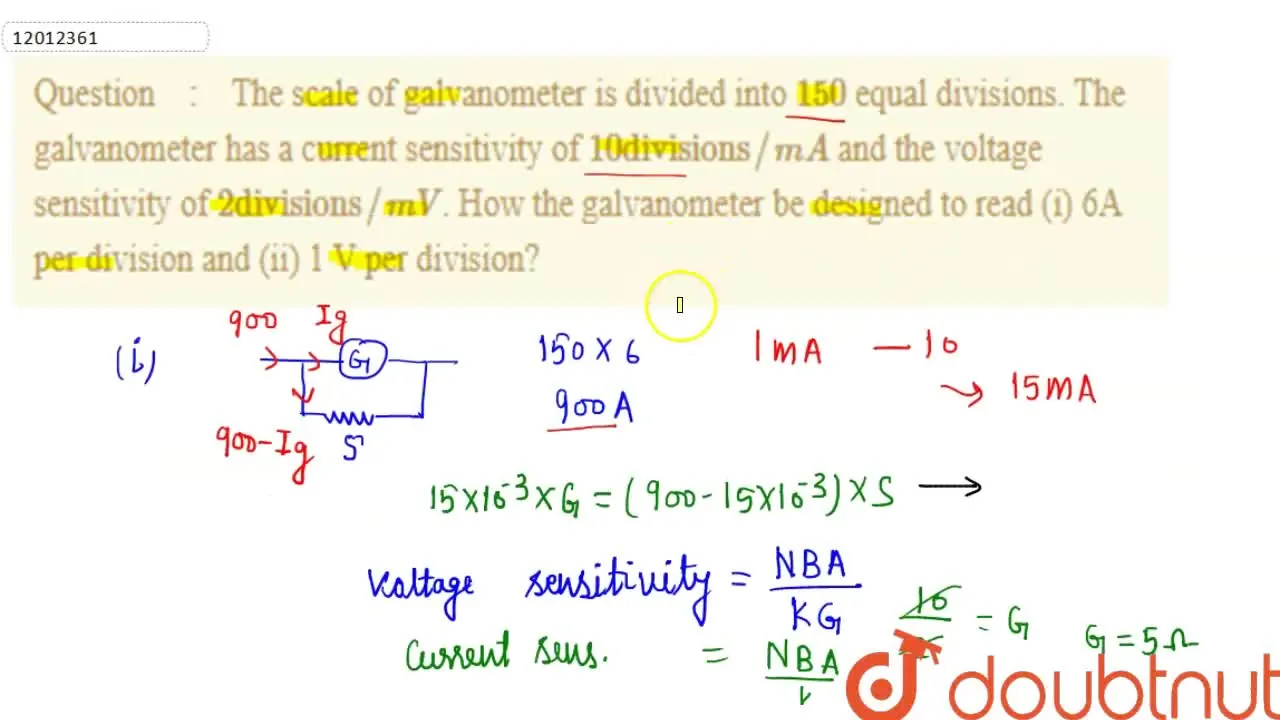 The scale of galvanometer is divided into 150 equal divisions. The gal