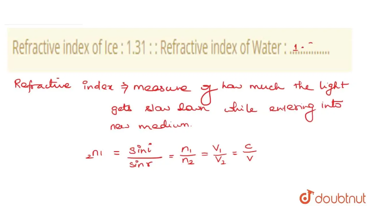[Tamil] Refractive index of Ice : 1.31 : : Refractive index of Water
