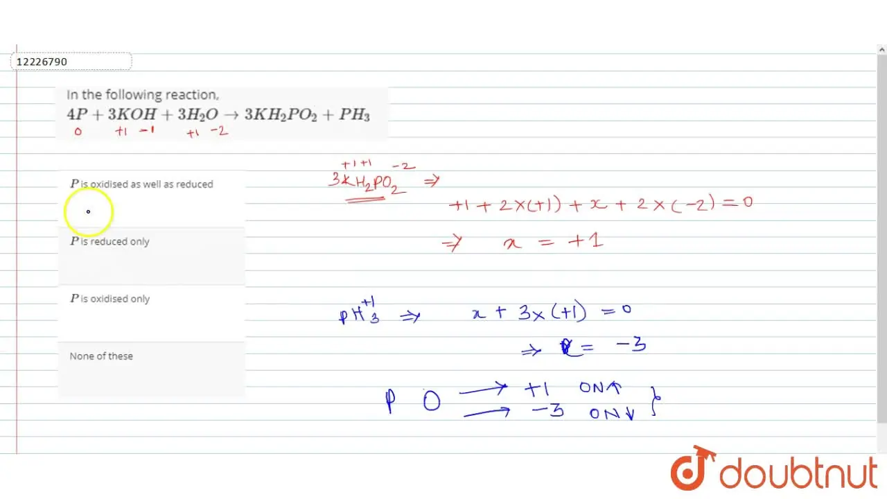 In the following reaction, 4P+3KOH+3H(2)O rarr 3KH(2)PO(2)+PH(3)