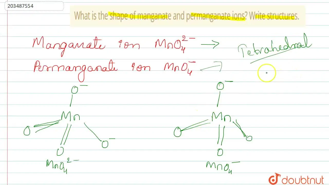 [Kannada] What is the shape of manganate and permanganate ions? Write