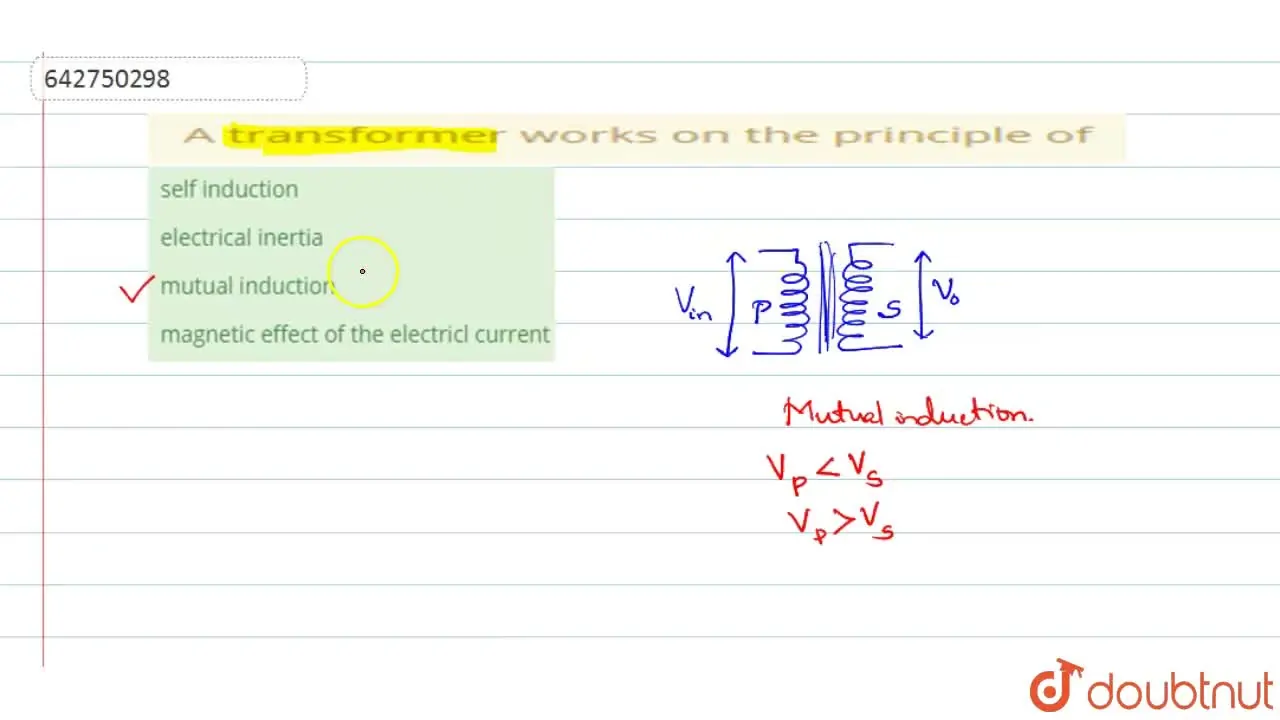 A transformer works on the principle of