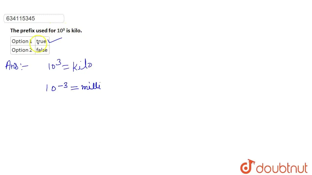 The prefix used for 10^(3) is kilo.