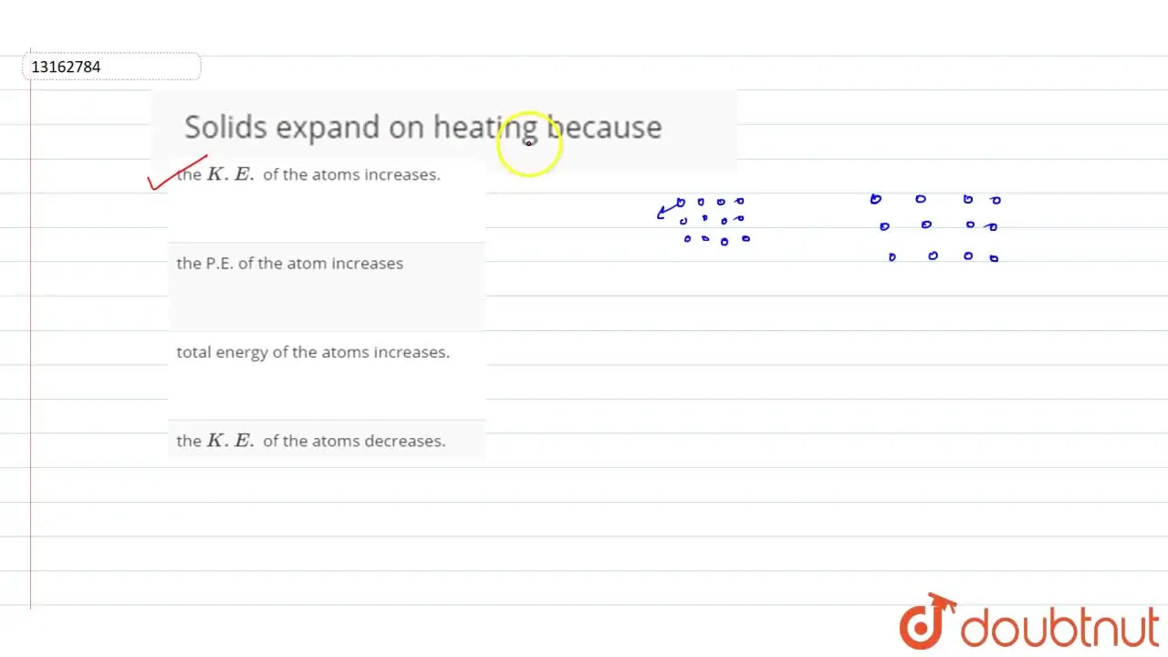 Solids expand on heating because