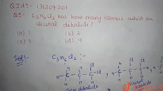 C3H6Cl2 has how many isomers which are vicinal dihalide