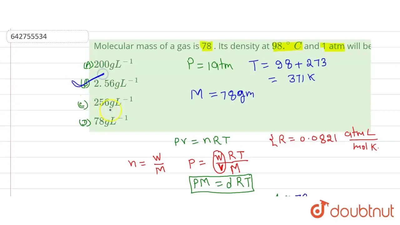 Molecular mass of a gas is 78 . Its density at 98 .^(@)C and 1 atm wi