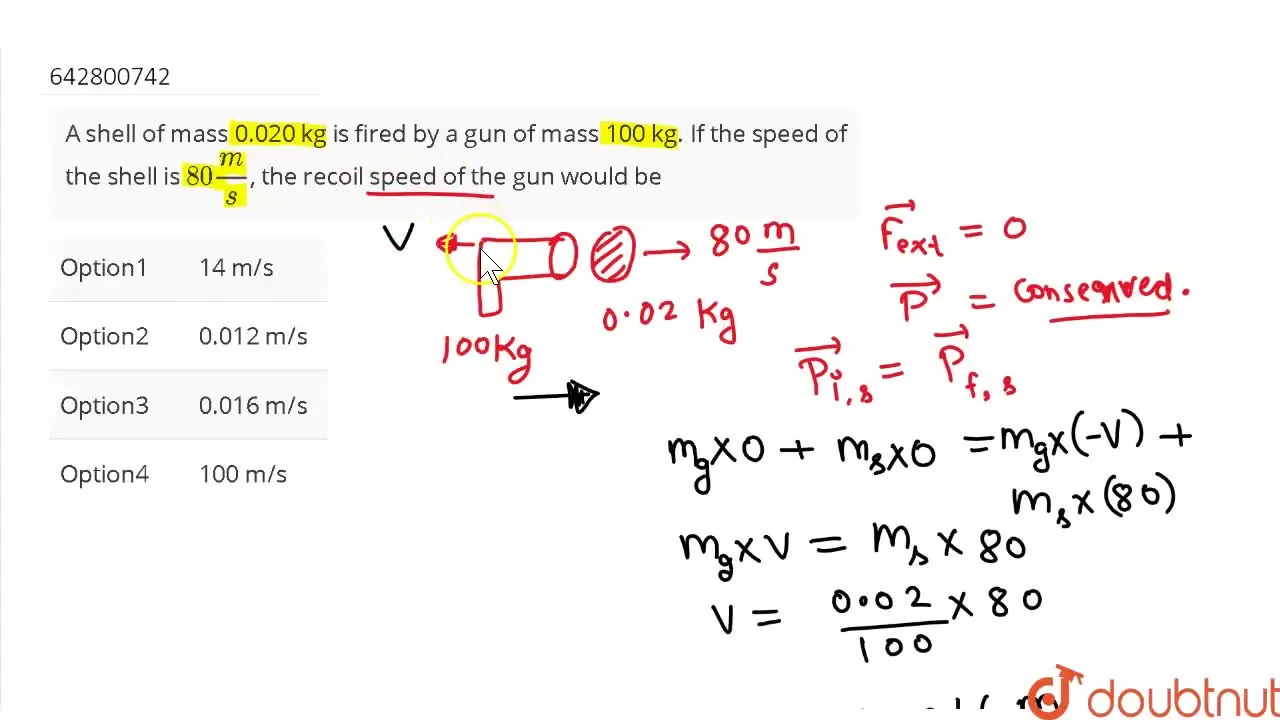 A shell of mass 0.020 kg is fired by a gun of mass 100 kg. If the spee
