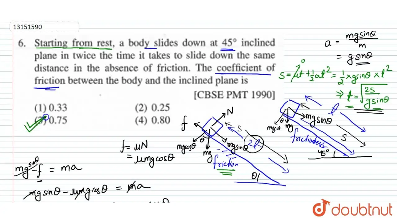 Starting from rest , a body slides down at 45^(@) inclined plane in tw