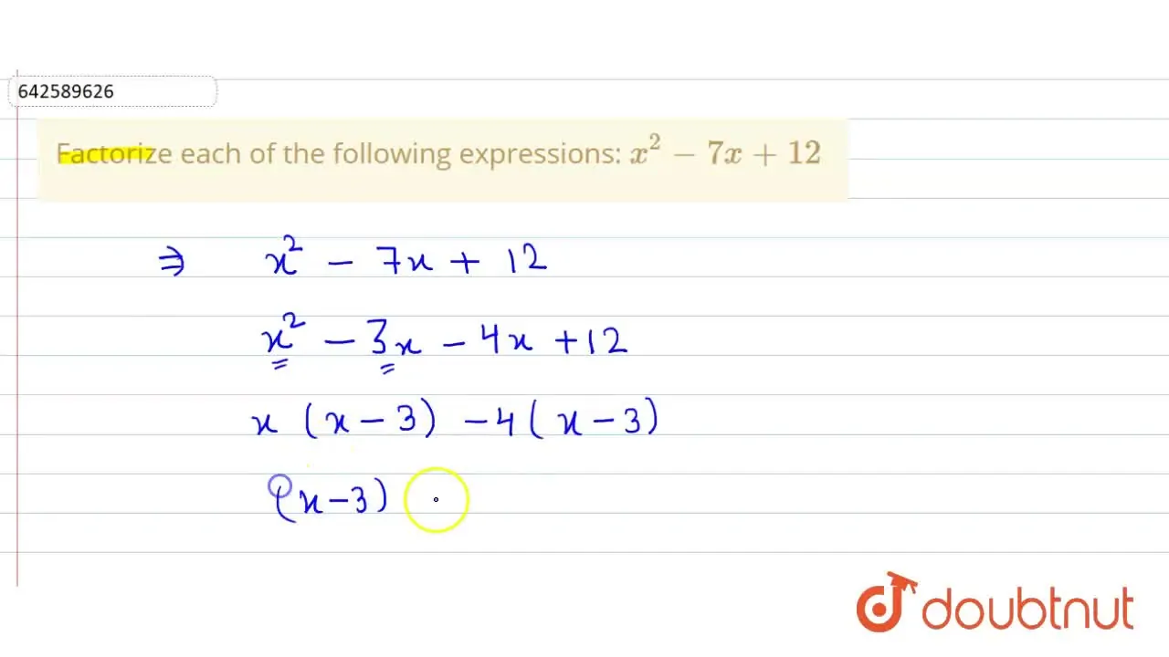 Factorize each of the following expressions: x^2-7x+12