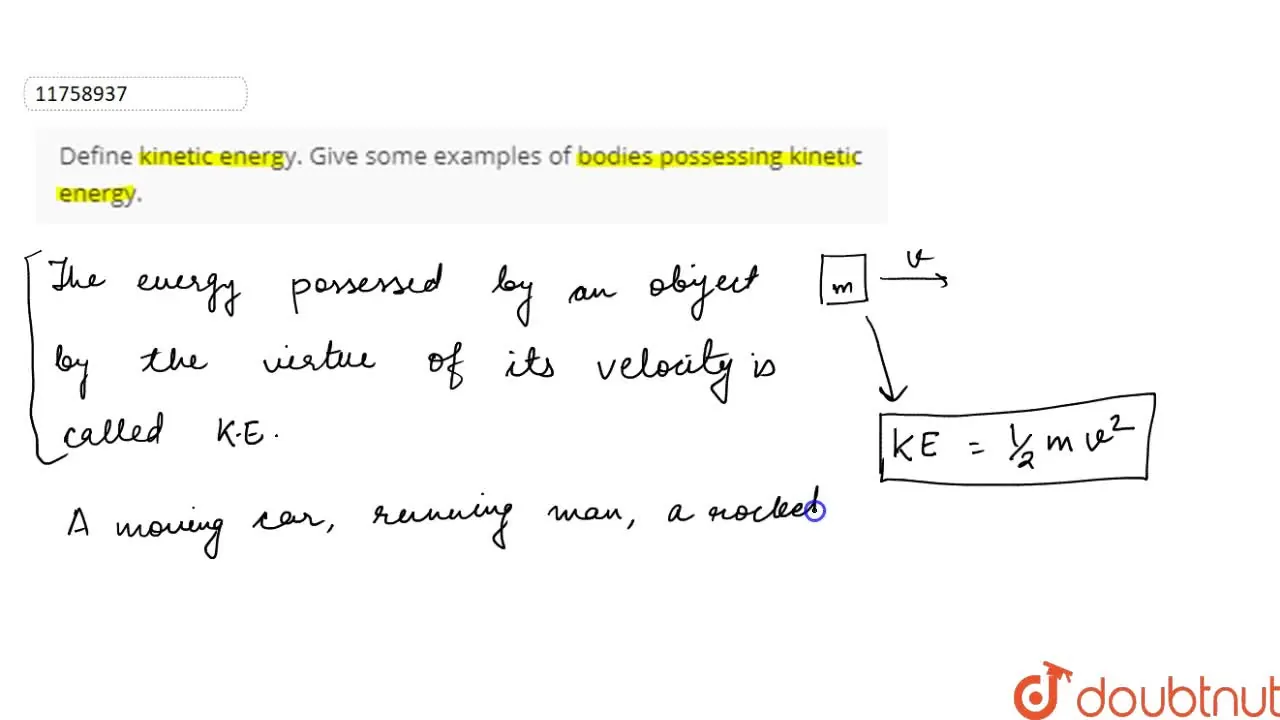Define kinetic energy. Give some examples of bodies possessing kinetic