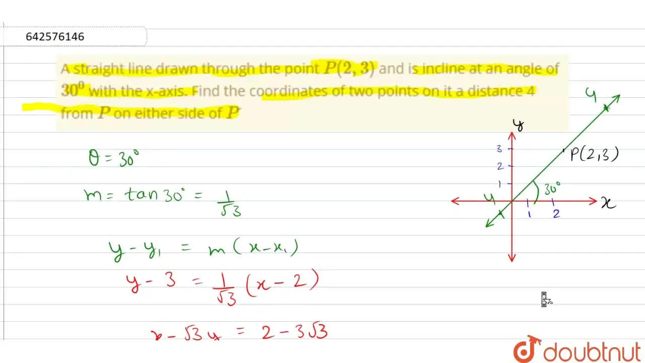 A straight line drawn through the point P(2,3) and is incline at an an