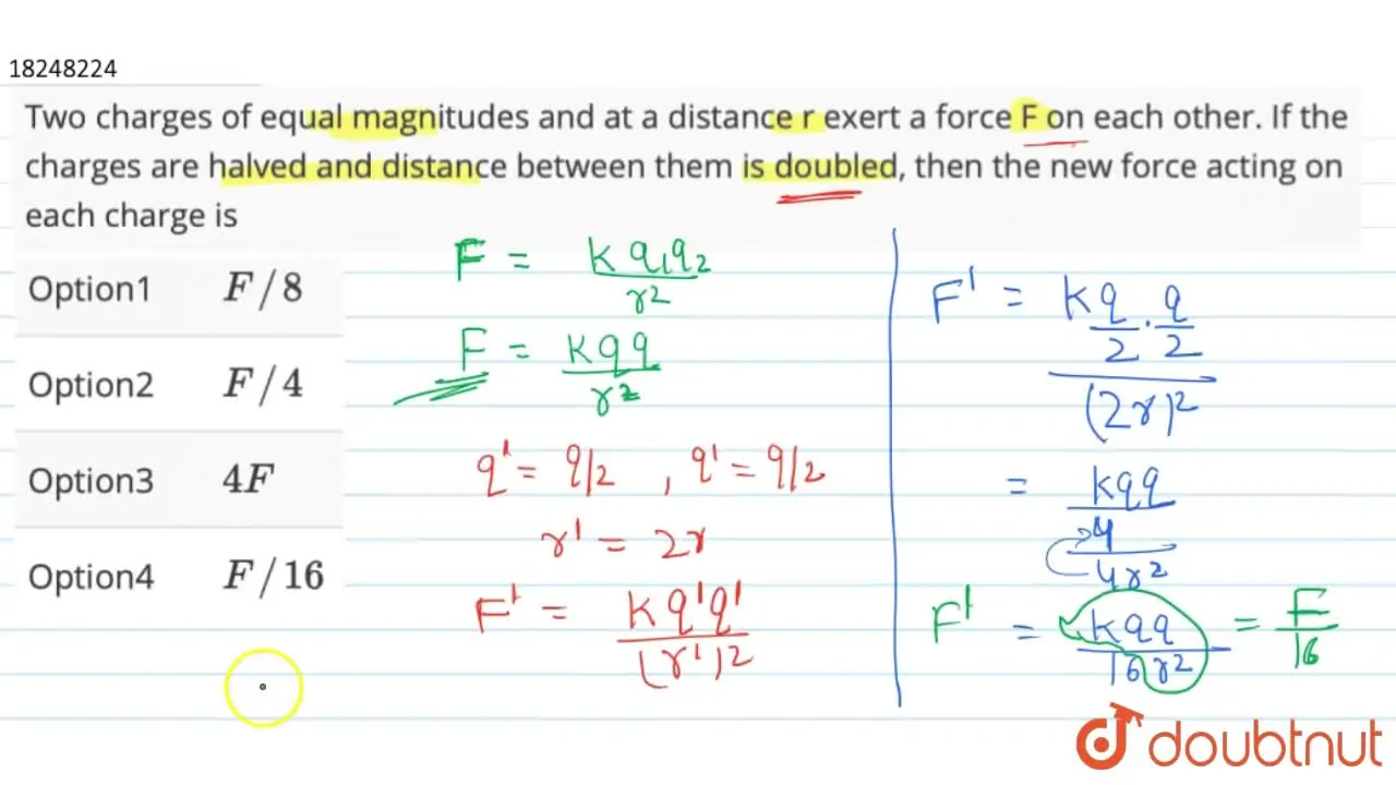 Two charges of equal magnitudes and at a distance r exert a force F on