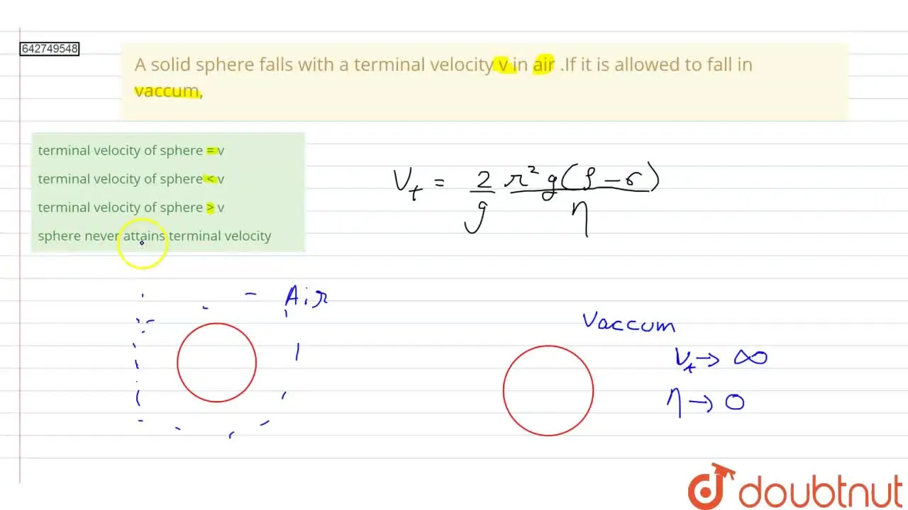 A solid sphere falls with a terminal velocity v in air .If it is allow
