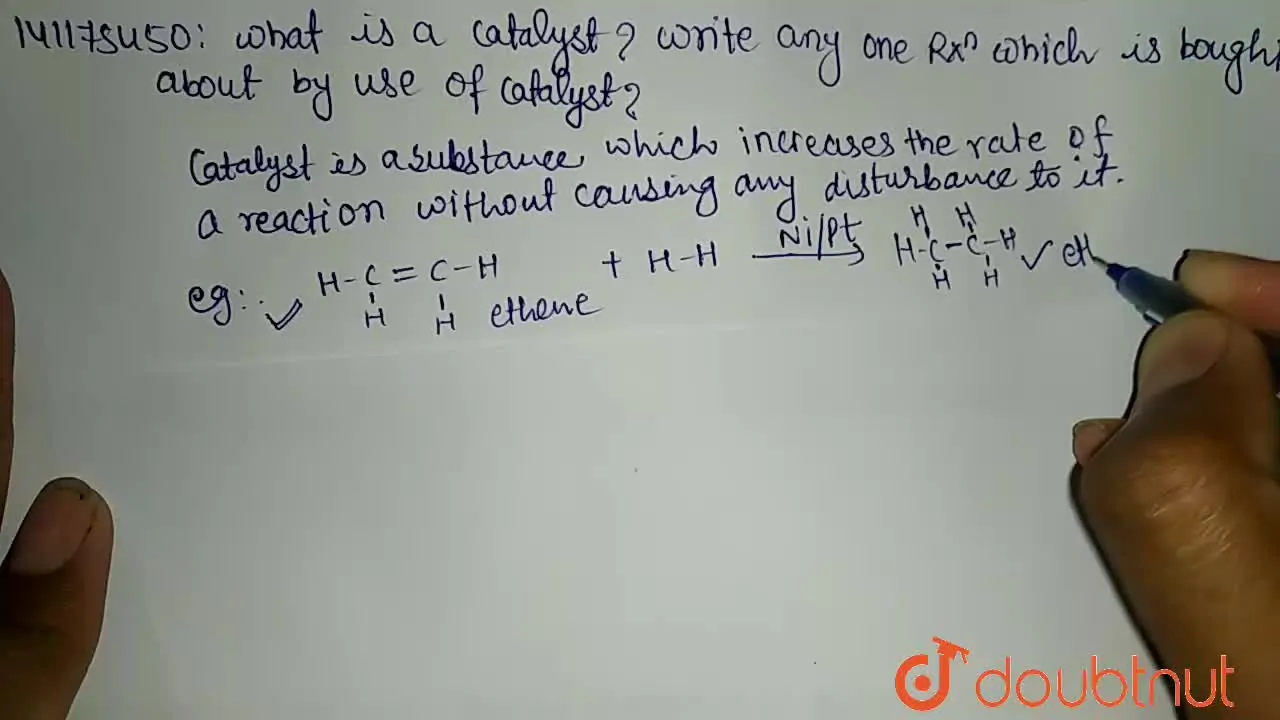 What is a catalyst? Write any one reaction which is brought about by u